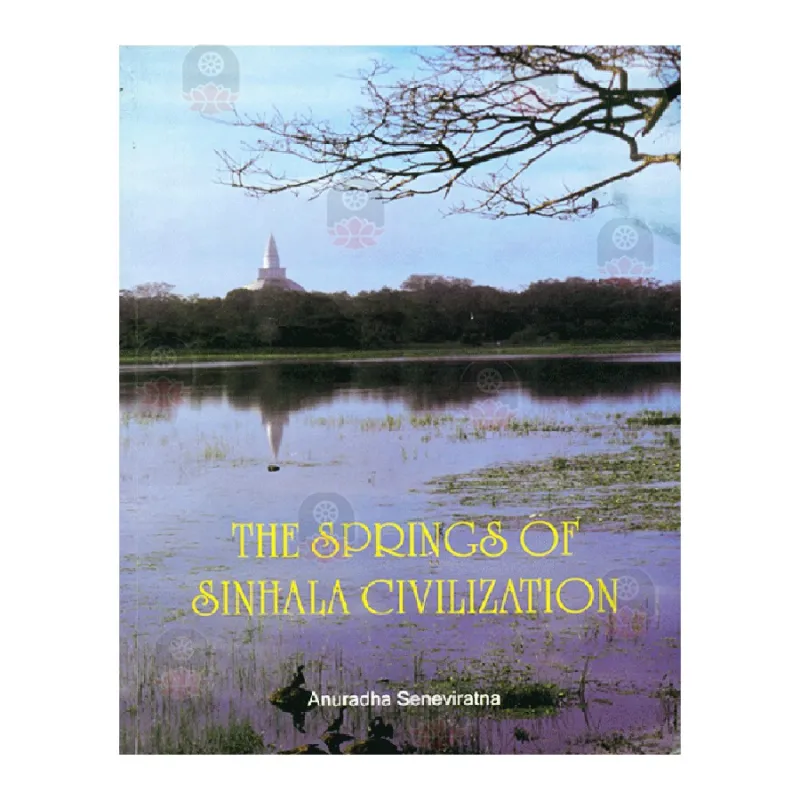 The Springs Of Sinhala Civilization | Buy Online | BuddhistCC Online ...