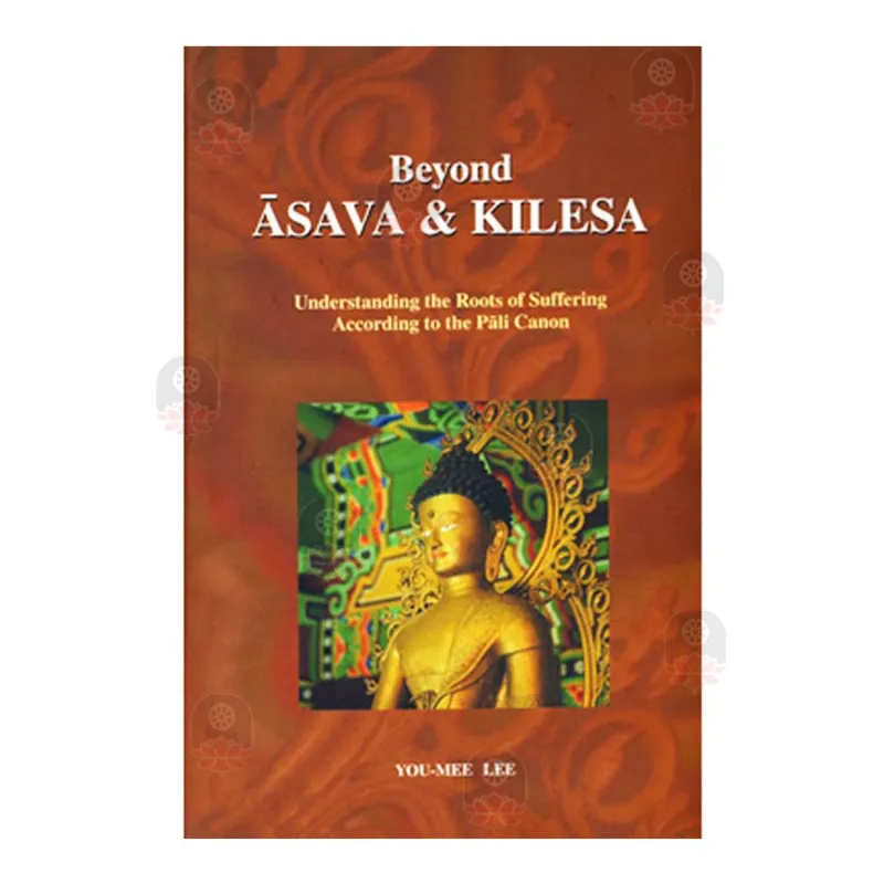Beyond Asava & Kilesa | Buy Online | BuddhistCC Online BookShop
